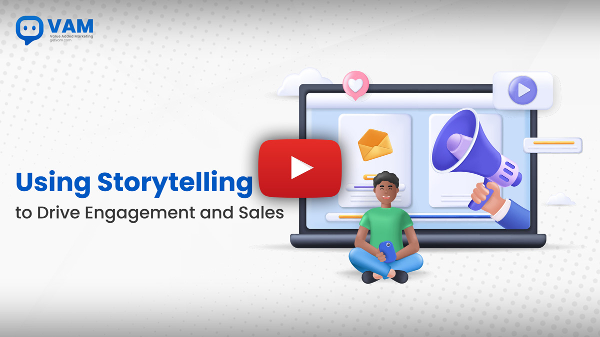 Using Storytelling to Drive Engagement and Boost Sales